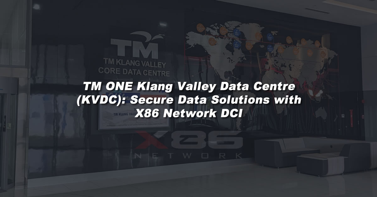 TM ONE Klang Valley Data Centre (KVDC): Secure Data Solutions with X86